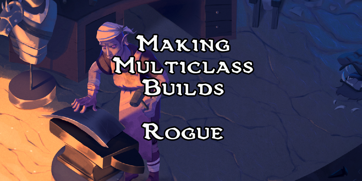Making Multiclass Builds – Rogue (DnD 5E) – Mym's Well